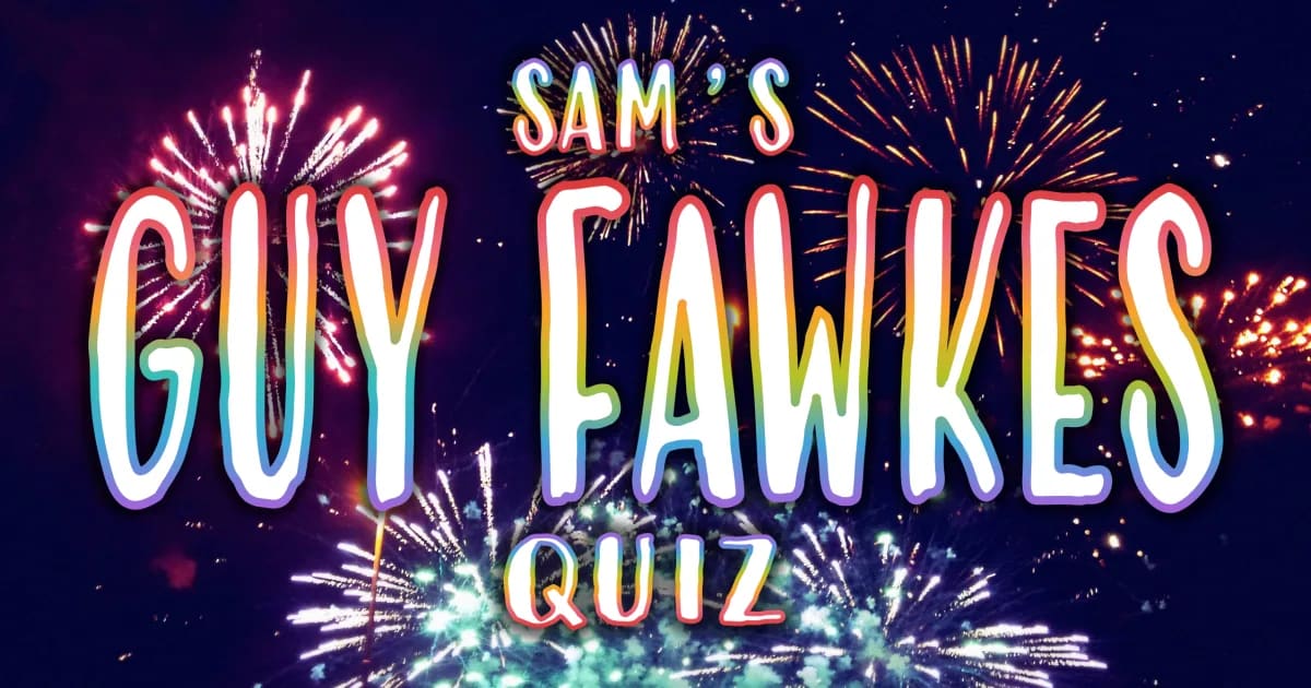 SAM'S GUY FAWKES QUIZ