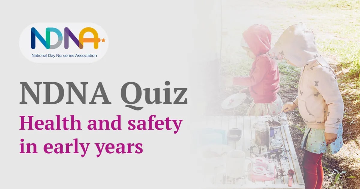 NDNA Quiz: Health and Safety in Early Years
