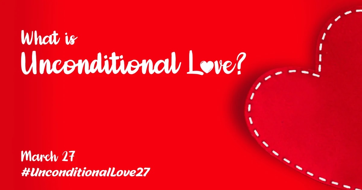 What does Unconditional Love mean to you
