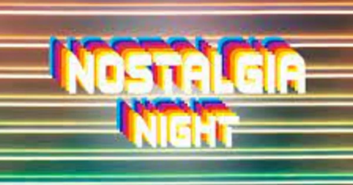 Nostalgia Night!!!