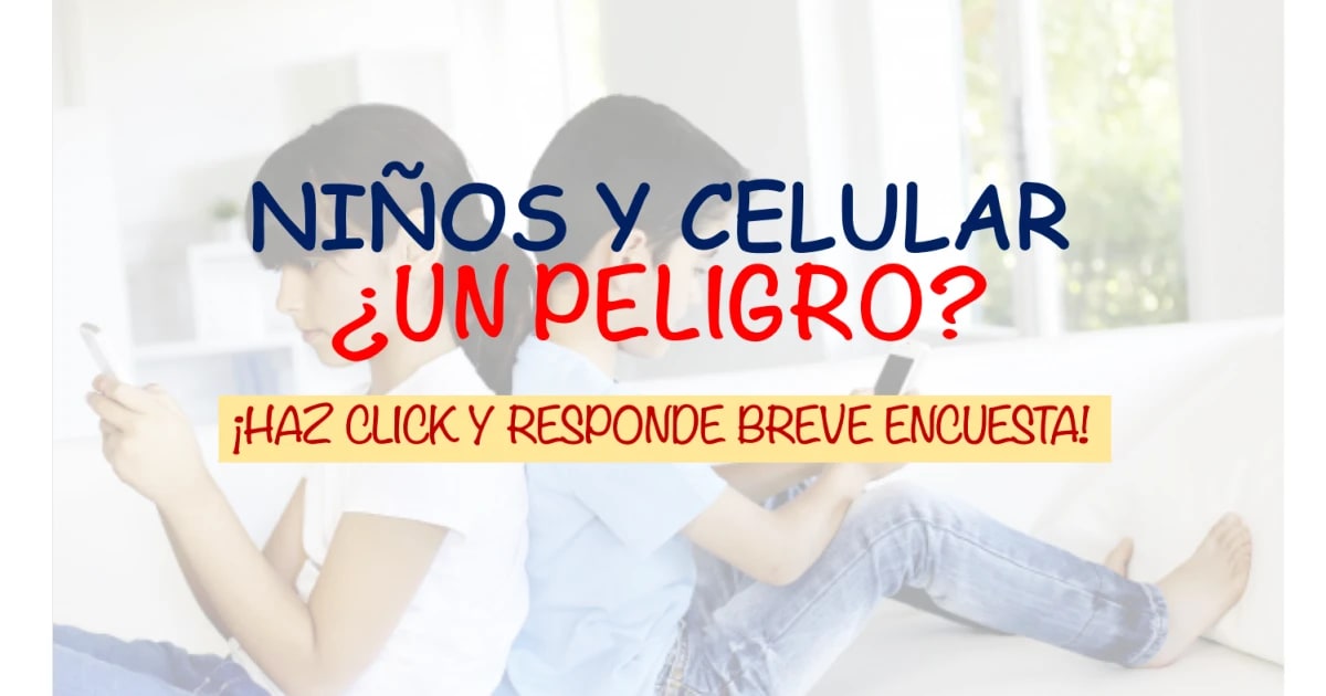 NIÑOS Y CELULAR, ¿UN PELIGRO?