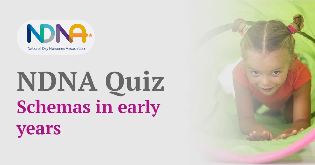 NDNA Quiz: Schemas in Early Years