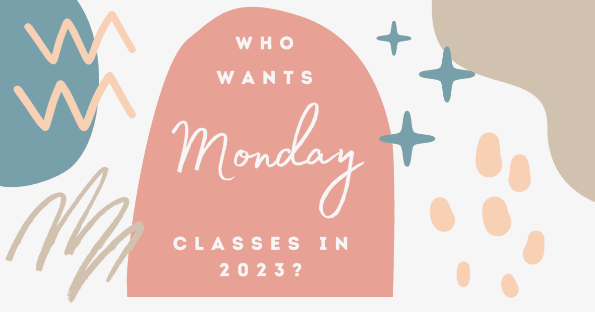 Monday classes interest survey!