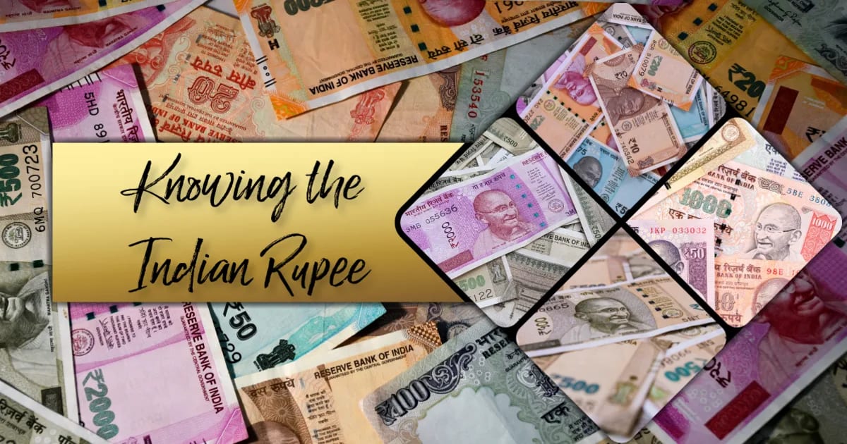 Knowing the Indian Rupee!