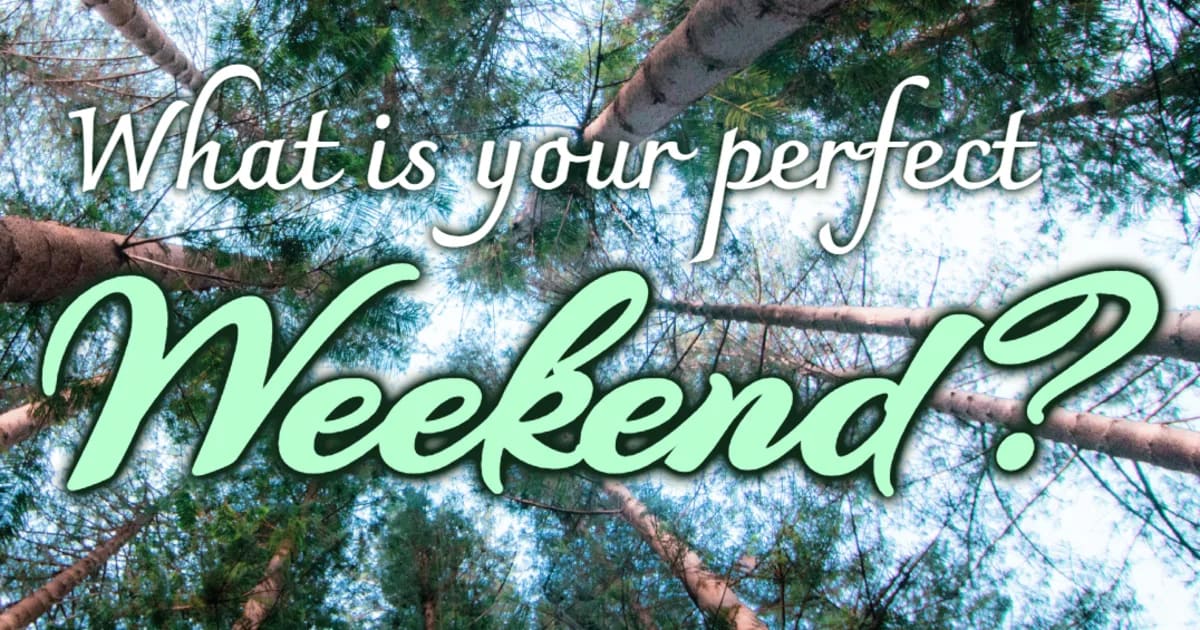The Perfect Weekend