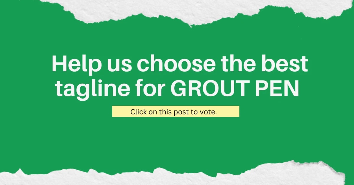 Help Us Choose The Best Tagline For GROUT PEN