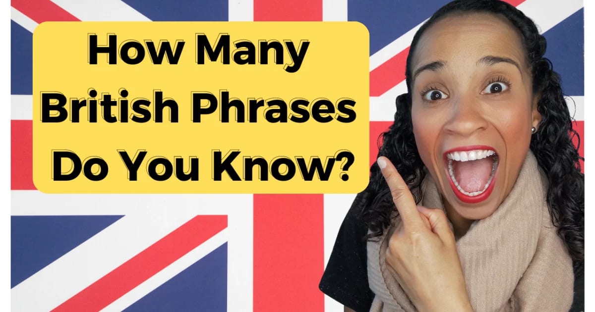 How many British English expressions do you know? How many British English expressions do you know?