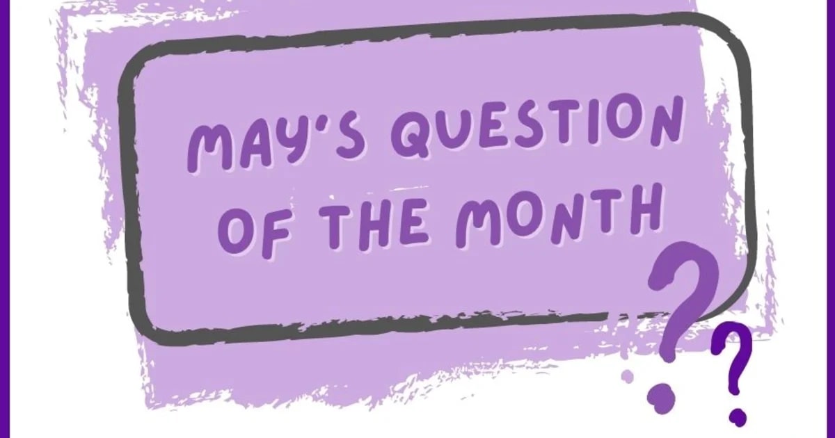 May's Question of the month.