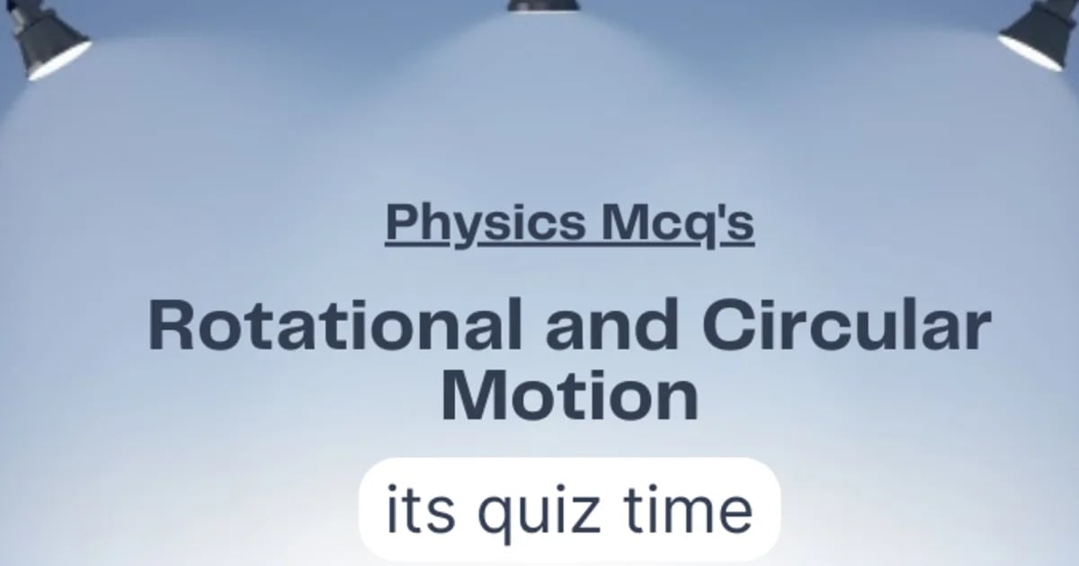 Rotational and Circular Motion