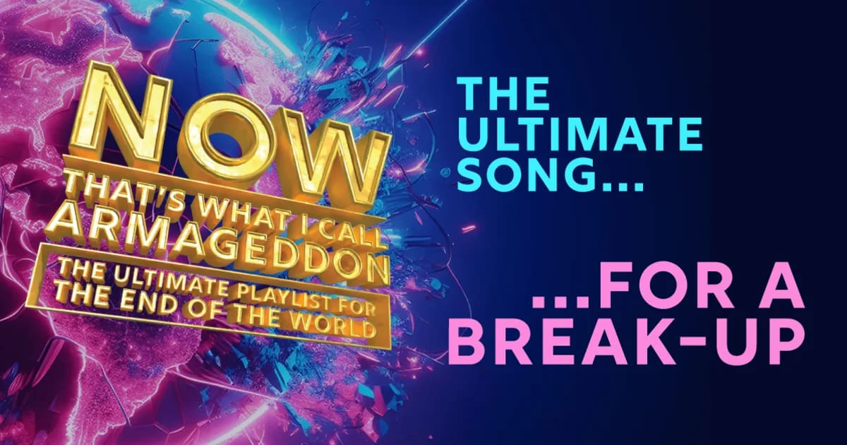 NOW: That's What I Call The Ultimate Song... for a break-up