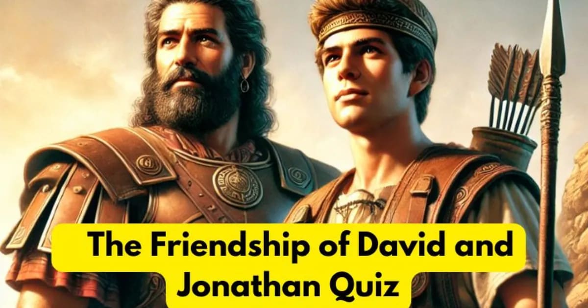 The Friendship of David and Jonathan Quiz - Test your Bible IQ