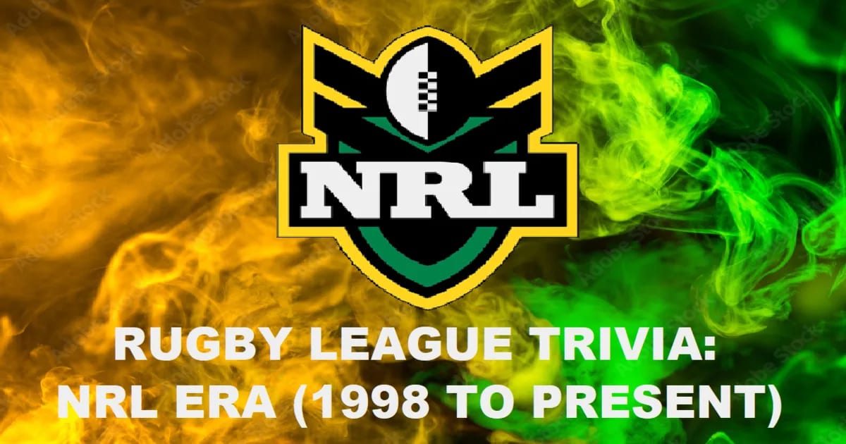 Rugby League Trivia: NRL Era (1998 to Present)