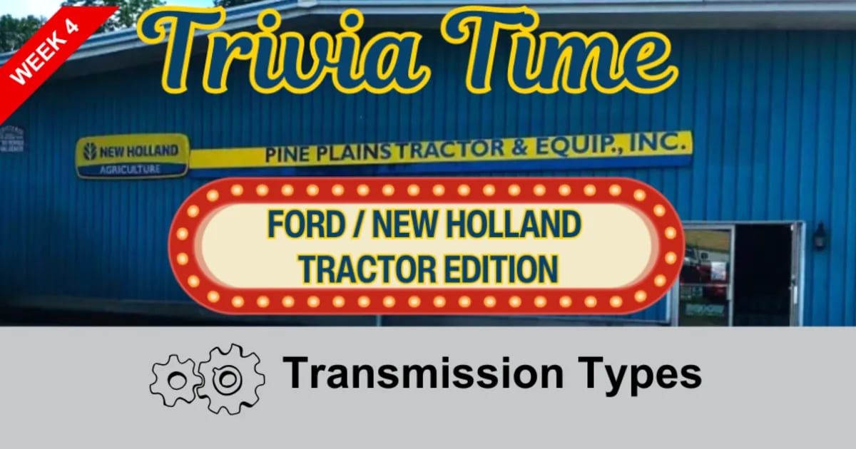 Pine Plains Tractor "Trivia Time" Quiz # 4 - Transmissions- Are you up to speed?