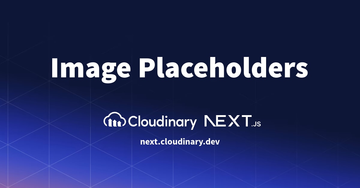 Image Placeholders - Next Cloudinary