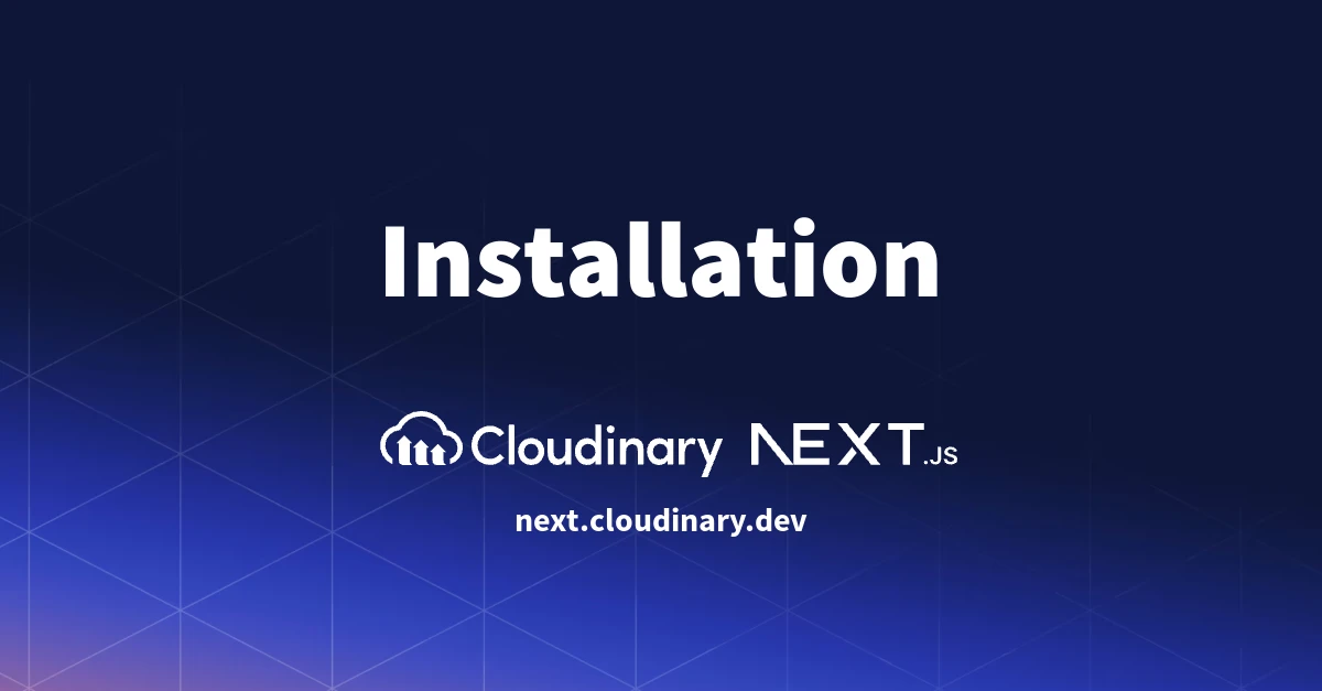 Installation - Next Cloudinary