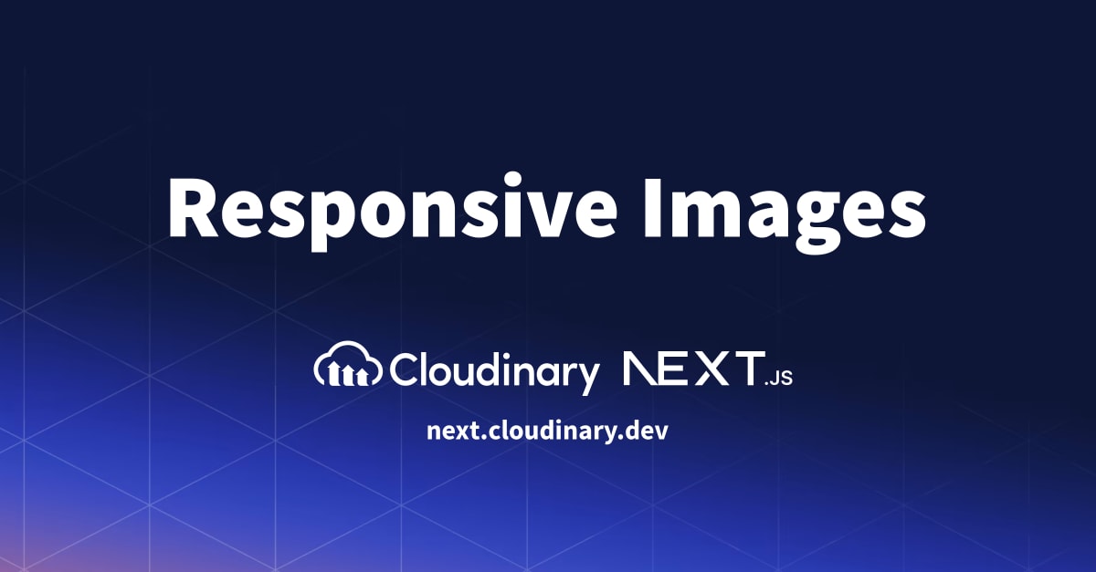 Responsive Images - Next Cloudinary