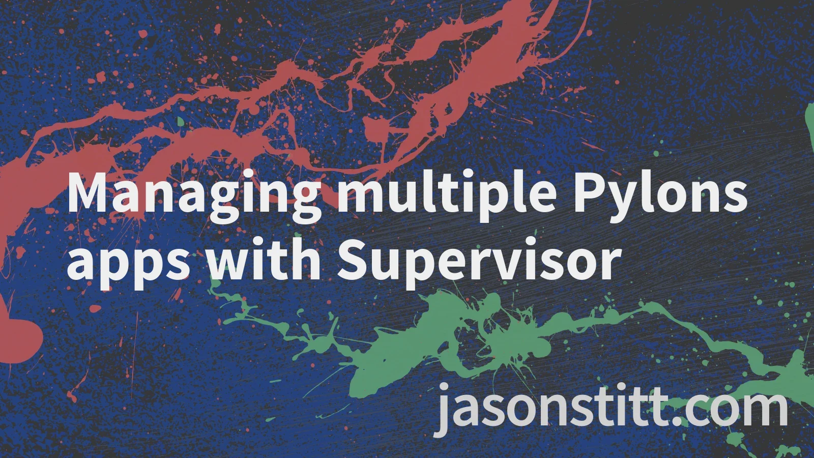 Managing multiple Pylons apps with Supervisor - Jason Stitt