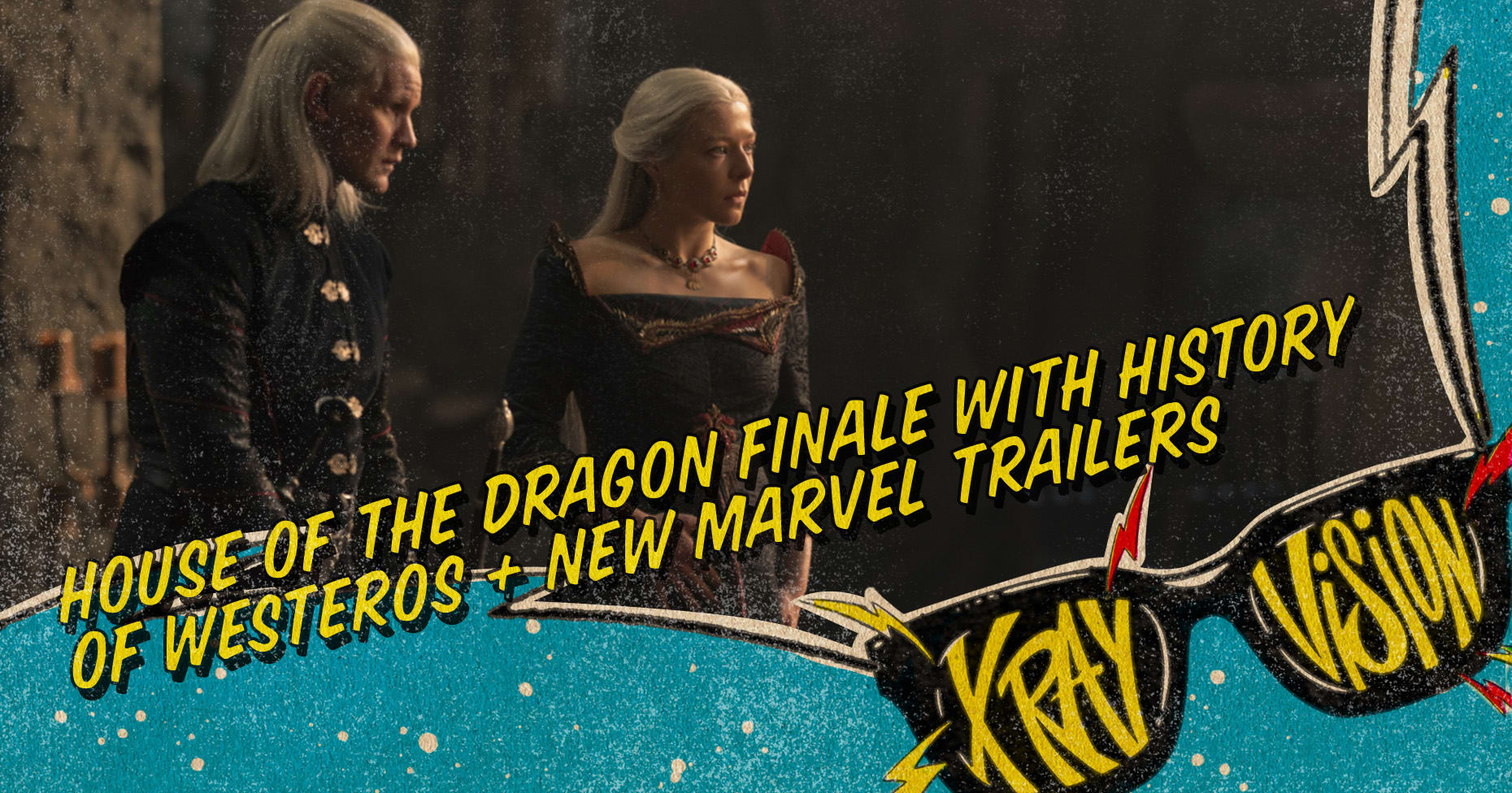House of the Dragon Finale with History of Westeros + New Marvel ...