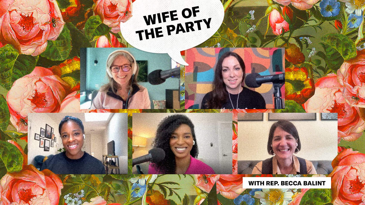 "Wife of the Party" w. Rep. Becca Balint | Crooked Media
