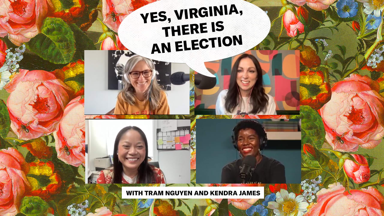 “Yes, Virginia, There Is An Election” w. Tram Nguyen and Kendra James ...