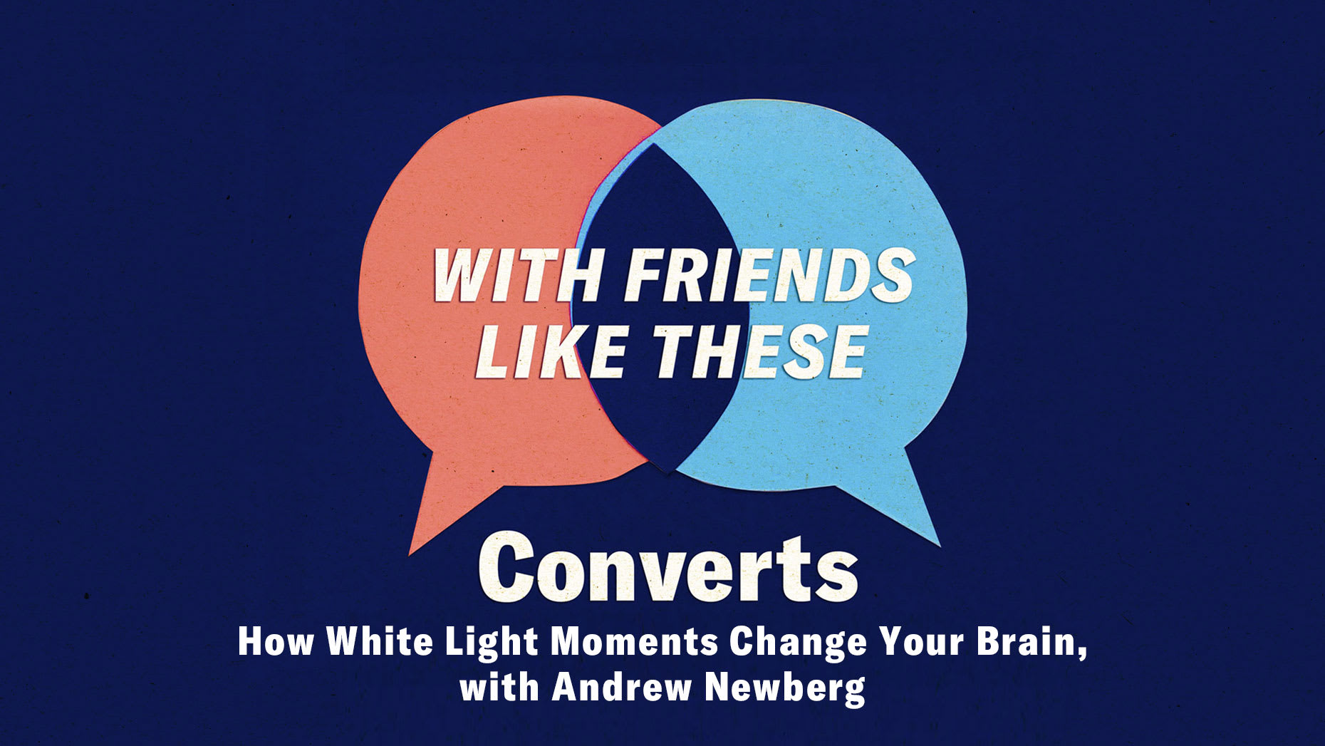 How White Light Moments Change Your Brain, with Andrew Newberg ...