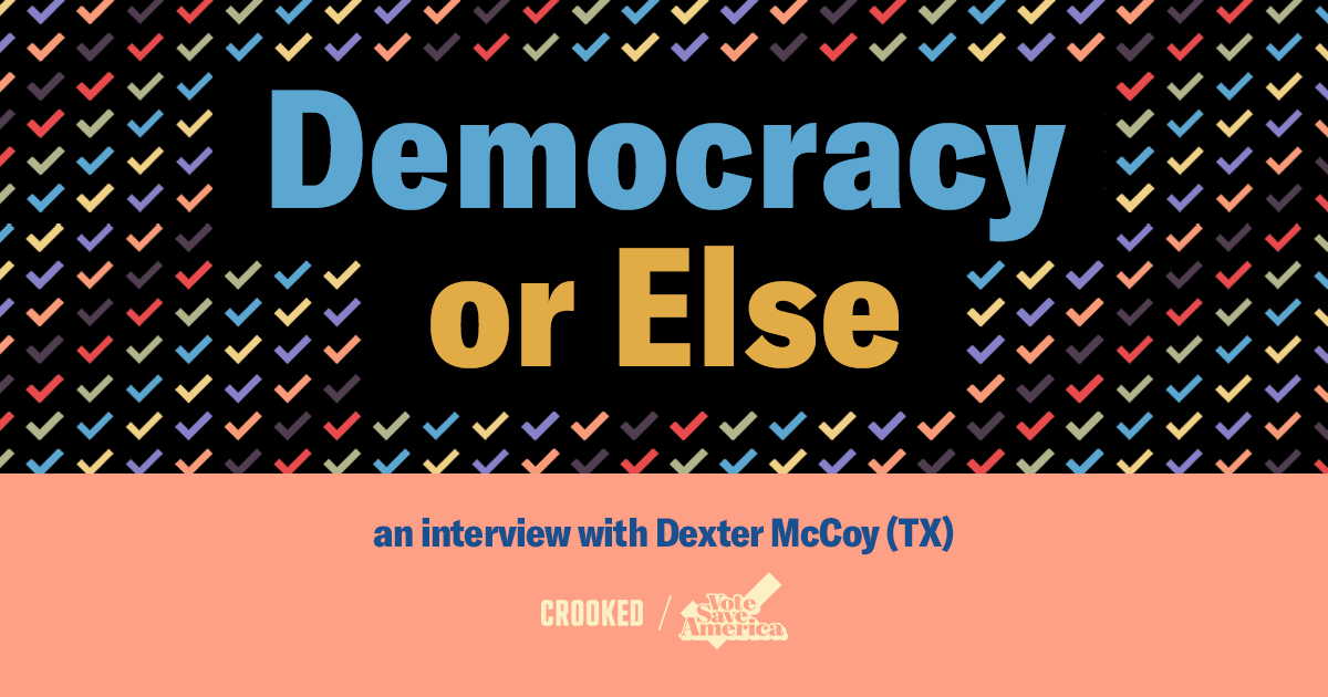 Democracy or Else with County Commissioner Candidate Dexter McCoy (TX ...