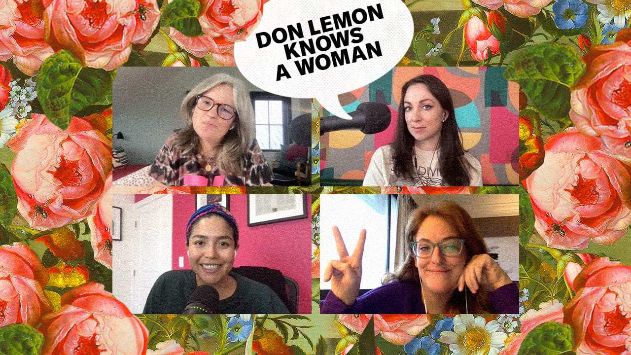 Don Lemon knows a Woman | Crooked Media