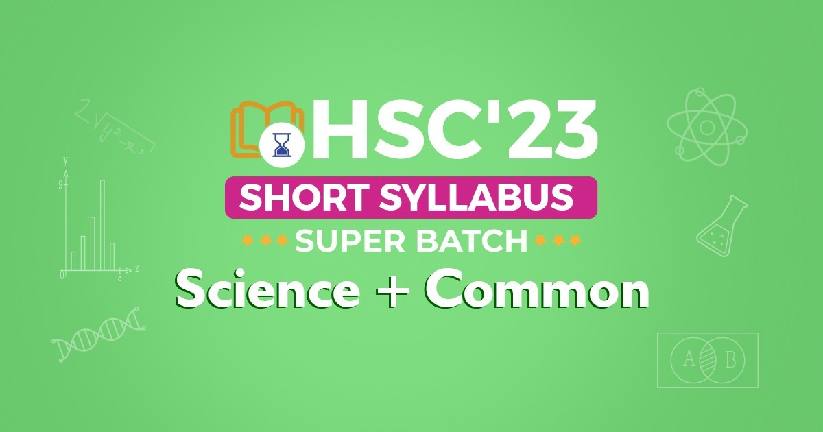 HSC'23 Short Syllabus Super Batch (Science+Common) | Shikho
