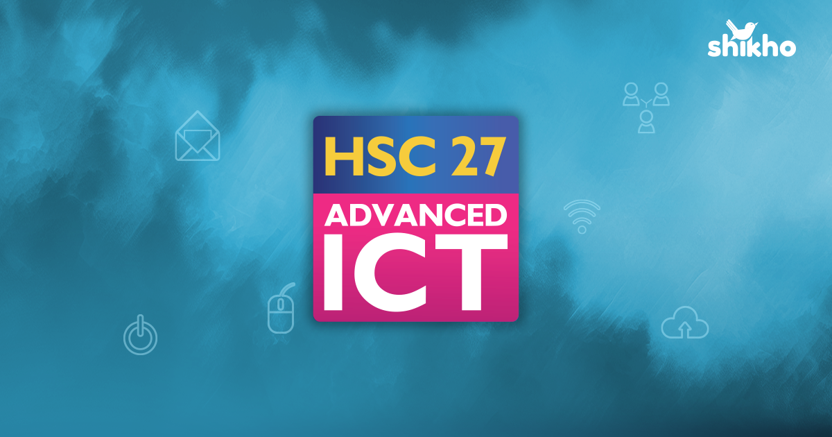 Advanced ICT | HSC '27 - ১১শ শ্রেণি । Shikho