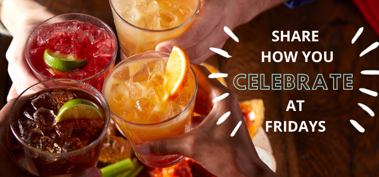 Share How You Celebrate At Fridays! Plus, Enter For A Chance To WIN A ...