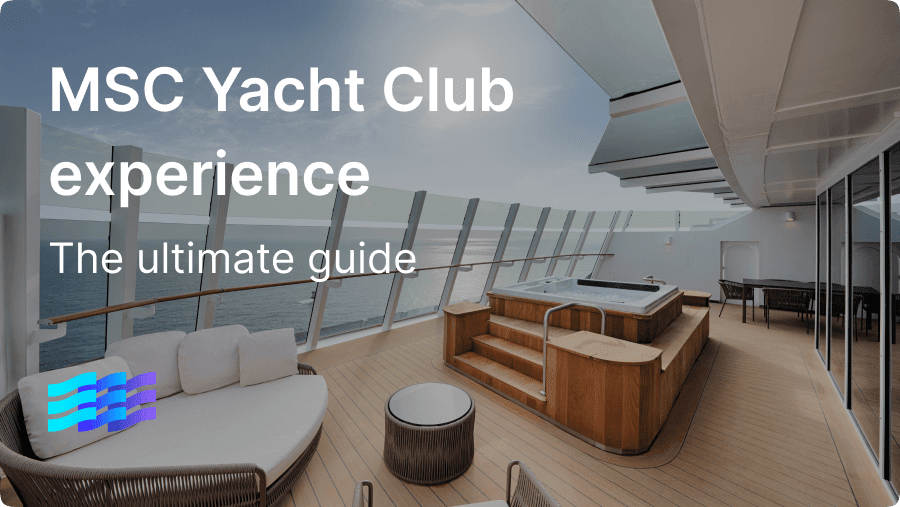 Ultimate guide to the MSC Yacht Club experience (featuring MSC World ...