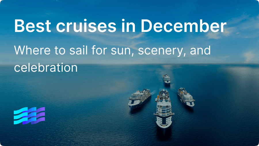 Best cruises in December | Cruisebound