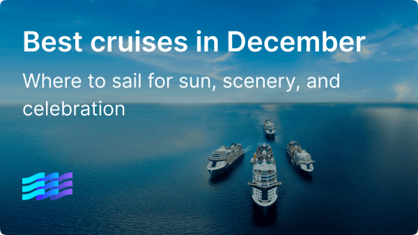 Best cruises in December | Cruisebound