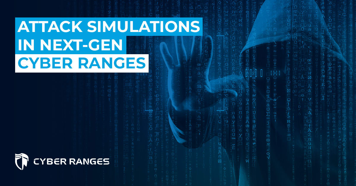 ATTACK SIMULATIONS IN NEXT-GEN CYBER RANGES