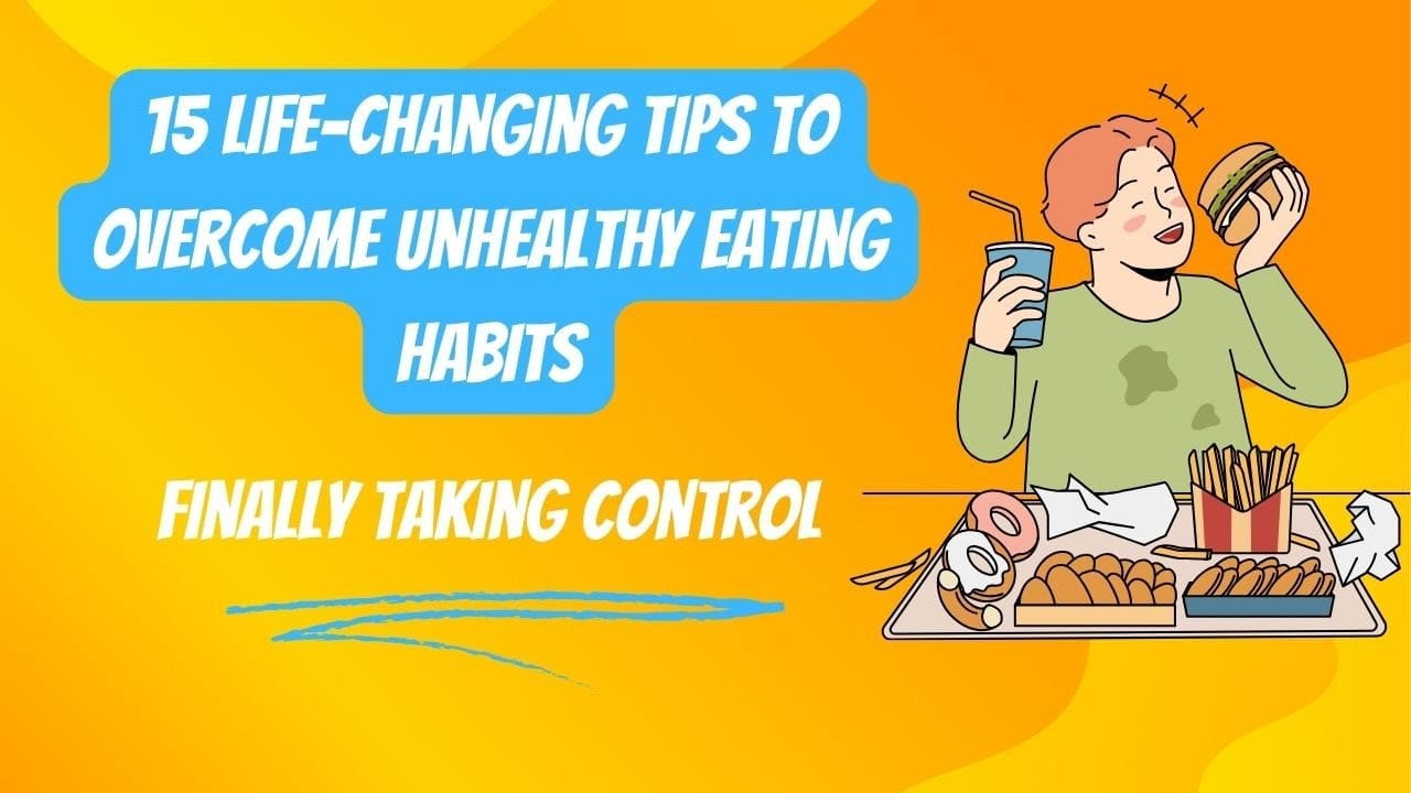 Tips for Overcoming Unhealthy Eating Habits: Smart Choices!
