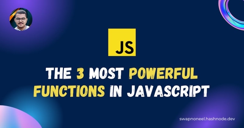 The 3 Most Powerful Functions in JavaScript | daily.dev