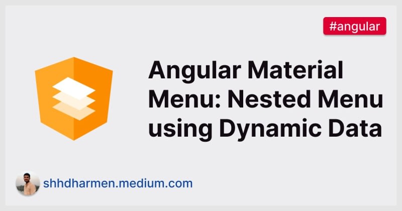 Angular Material Menu: Nested Menu Using Dynamic Data | daily.dev