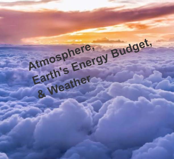 Unit 2: Atmosphere, Energy Budget, & Weather