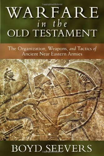 Warfare in the Old Testament: The Organization, Weapons, and Tactics of ...