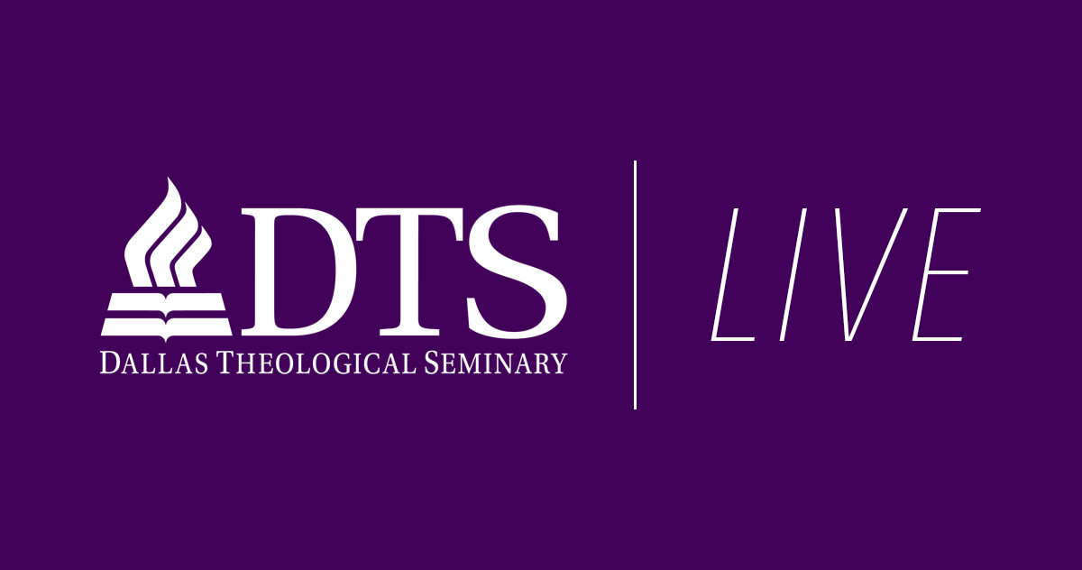 Live Events - Dallas Theological Seminary
