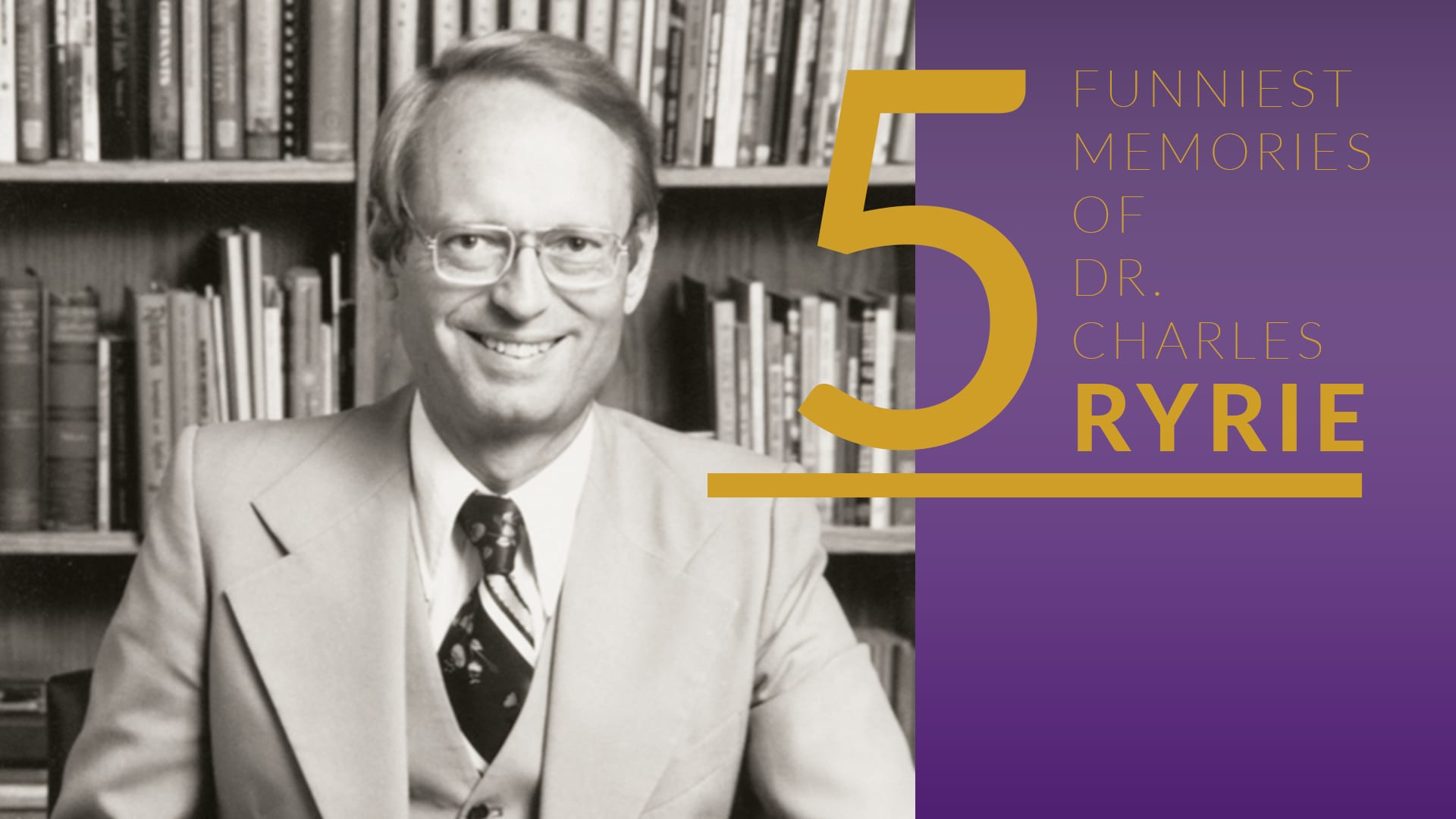 Five Funniest Memories I Have of Dr. Charles Ryrie - DTS Voice
