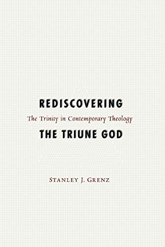 Rediscovering the Triune God: The Trinity in Contemporary Theology ...