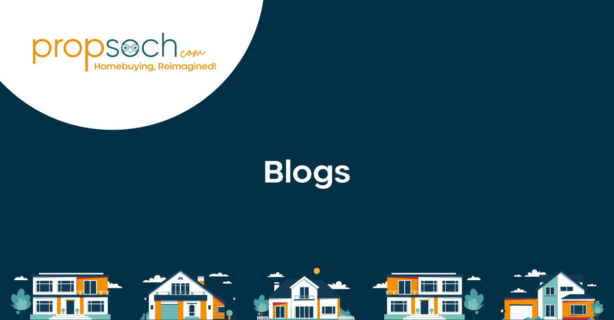 Read our latest blogs on Home Buying Journey | Propsoch