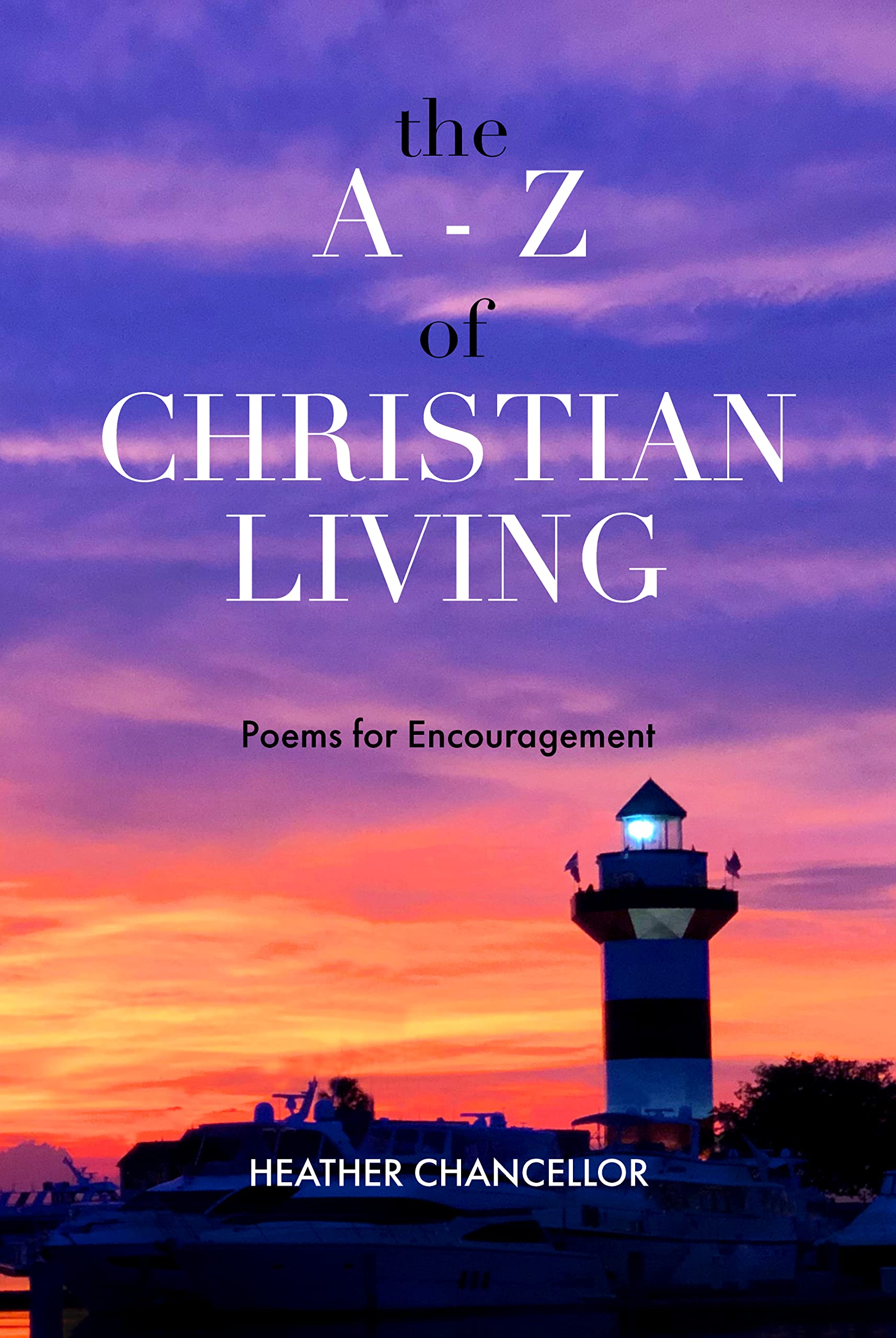 The A-Z of Christian Living: Poems for Encouragement • crewfiction