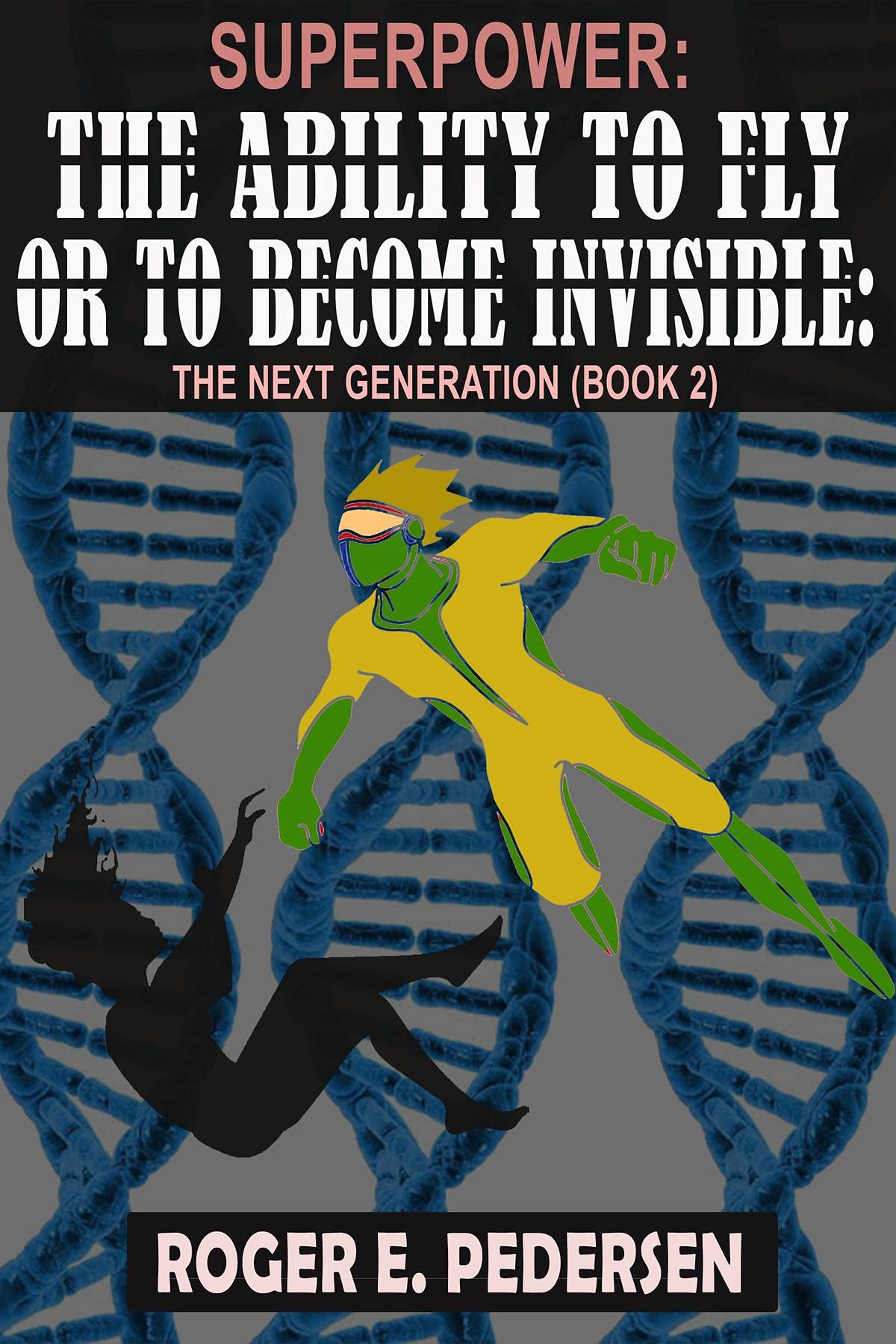 SuperPower: The Ability to Fly or to Become Invisible: The Next ...
