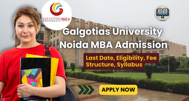 Galgotias University Noida MBA Admission 2025: Date & Fee