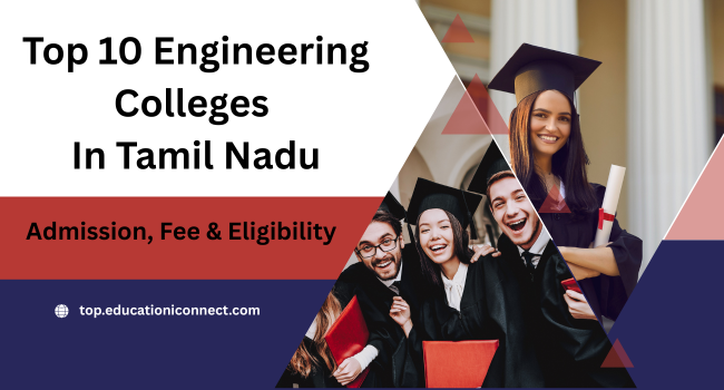Top 10 Engineering Colleges In Tamil Nadu 2025 | Admission