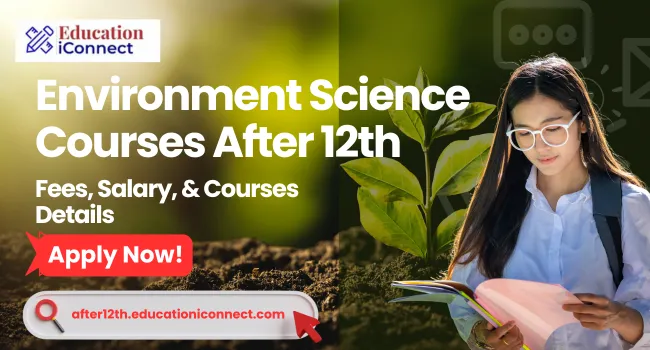 Environmental Science Courses After 12th 2025: Fees and List