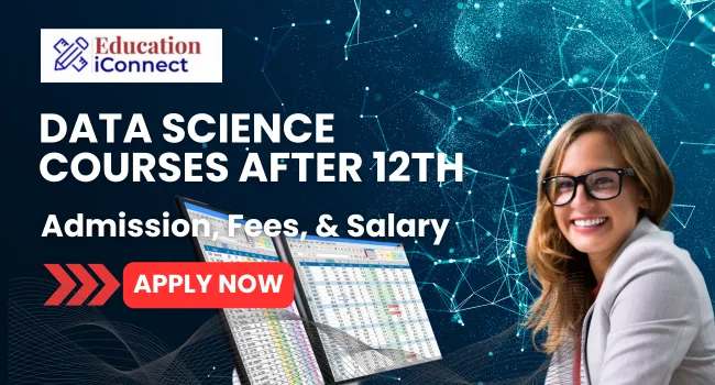 Data Science Courses after 12th: 2025 Form, Fee, & Salary