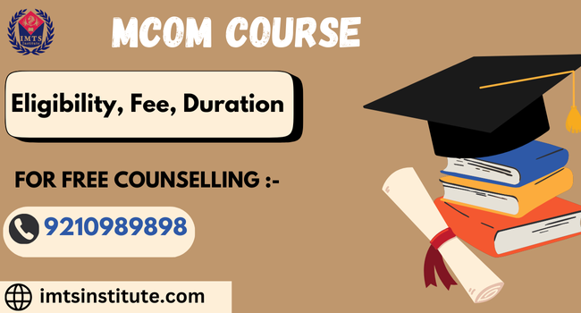 M.Com Course: Duration, Eligibility, Admission, Syllabus